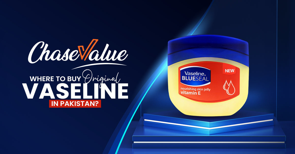 Where Can You Buy Original Vaseline Products in Pakistan? – Chase Value