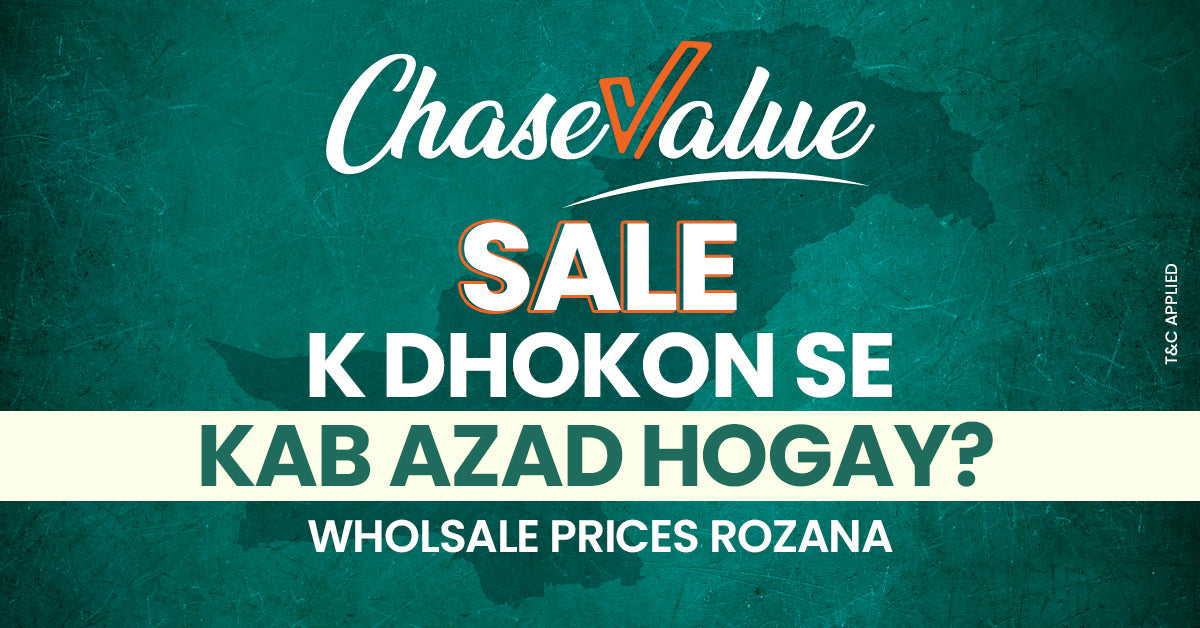 Sale Ky Dhokon se Kab Azad Hogy? – Chase Value